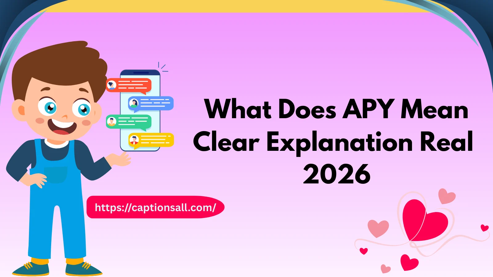 What Does APY Mean Clear Explanation Real-Life Examples Usage Guide 2026